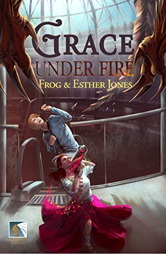 Grace Under Fire by Frog Jones | Goodreads