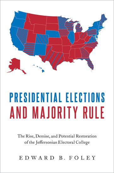 Presidential Elections and Majority Rule: The Rise, Demise, and Potential Restoration of the ...
