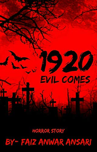 1920 Evil Comes: Horror Story by Faiz Anwar Ansari | Goodreads