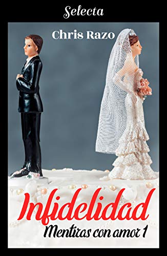 Infidelidad (Mentiras con amor 1) (Spanish Edition) by Chris Razo | Goodreads