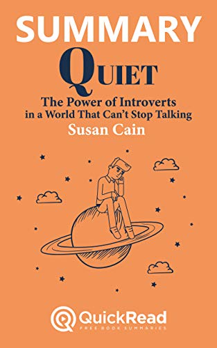Summary of Quiet: The Power of Introverts in a World That Can’t Stop Talking by Susan Cain by ...