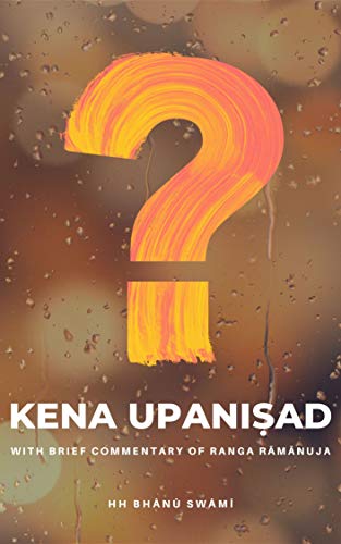 Kena Upaniṣad (Principal Upaniṣads Book 2) by Bhanu Swami | Goodreads