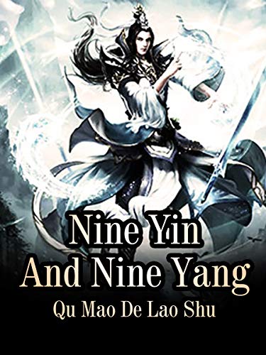 Nine Yin And Nine Yang: Volume 2 by Qu MaoDeLaoShu | Goodreads