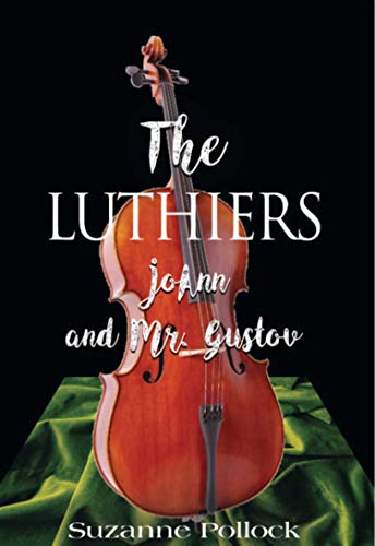 THE LUTHIERS: JoAnn and Mr. Gustov by Suzanne Pollock | Goodreads