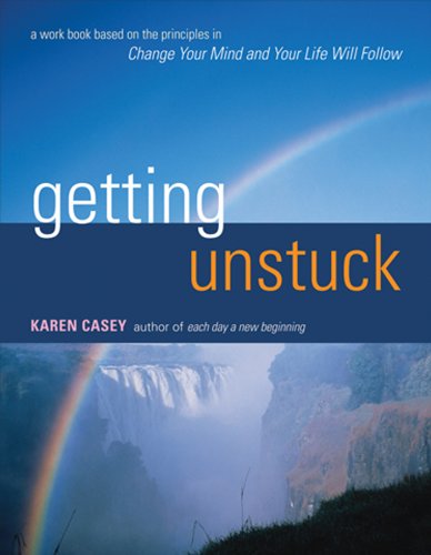 Getting Unstuck: A Work Book Based on the Principles in Change Your ...