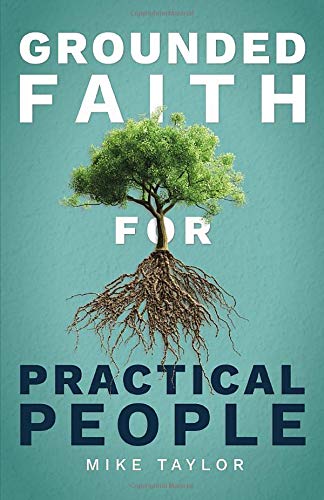 Grounded Faith for Practical People: The Simple Visual Guide to ...