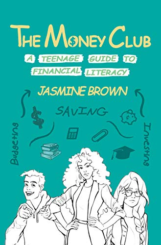 The Money Club: A teenage guide to financial literacy by Jasmine Brown ...