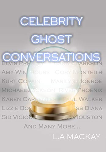 Celebrity Ghost Conversations by L.A Mackay | Goodreads
