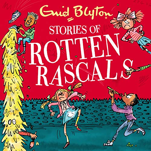 Stories of Rotten Rascals: Contains 30 classic tales by Enid Blyton ...
