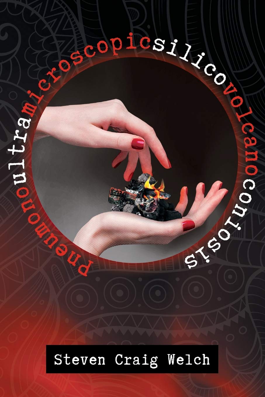 Pneumonoultramicroscopicsilicovolcanoconiosis by Steven Craig Welch ...