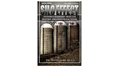 The Silo Effect ~ Second Edition: Invisible Barriers That Can Destroy ...