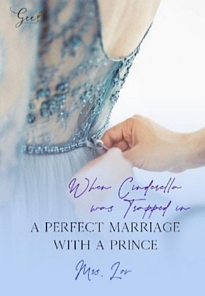 When Cinderella Was Trapped in a Perfect Marriage with a Prince by Mrs ...