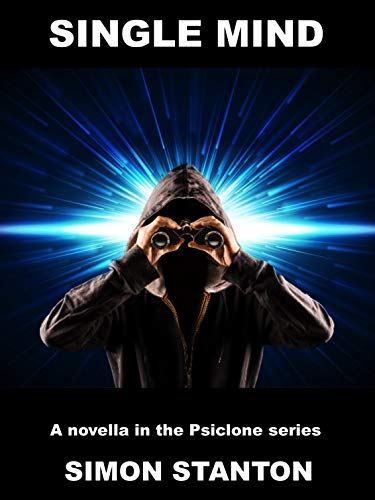 Single Mind: A novella in the Psiclone series by Simon Stanton | Goodreads
