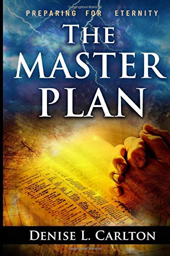 The Master Plan: Preparing For Eternity by Ms. Denise L Carlton | Goodreads