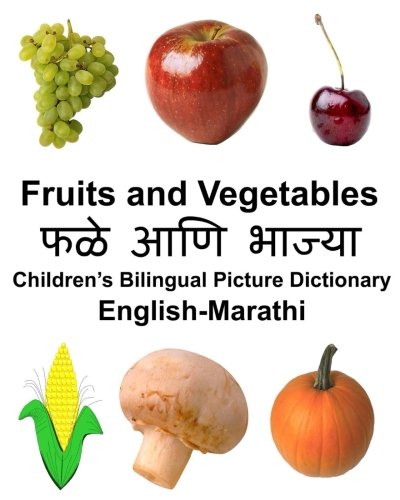 English-Marathi Fruits and Vegetables Children’s Bilingual Picture ...