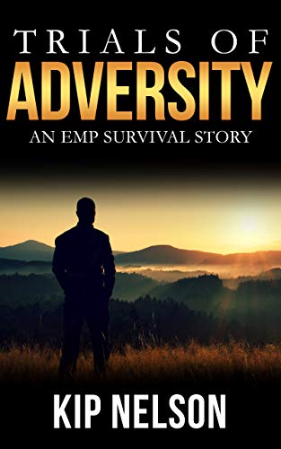 Trials Of Adversity: An EMP Survival story by Kip Nelson | Goodreads