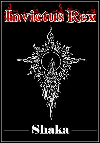 Invictus Rex: Book one of the Invictus Series by Shaka | Goodreads