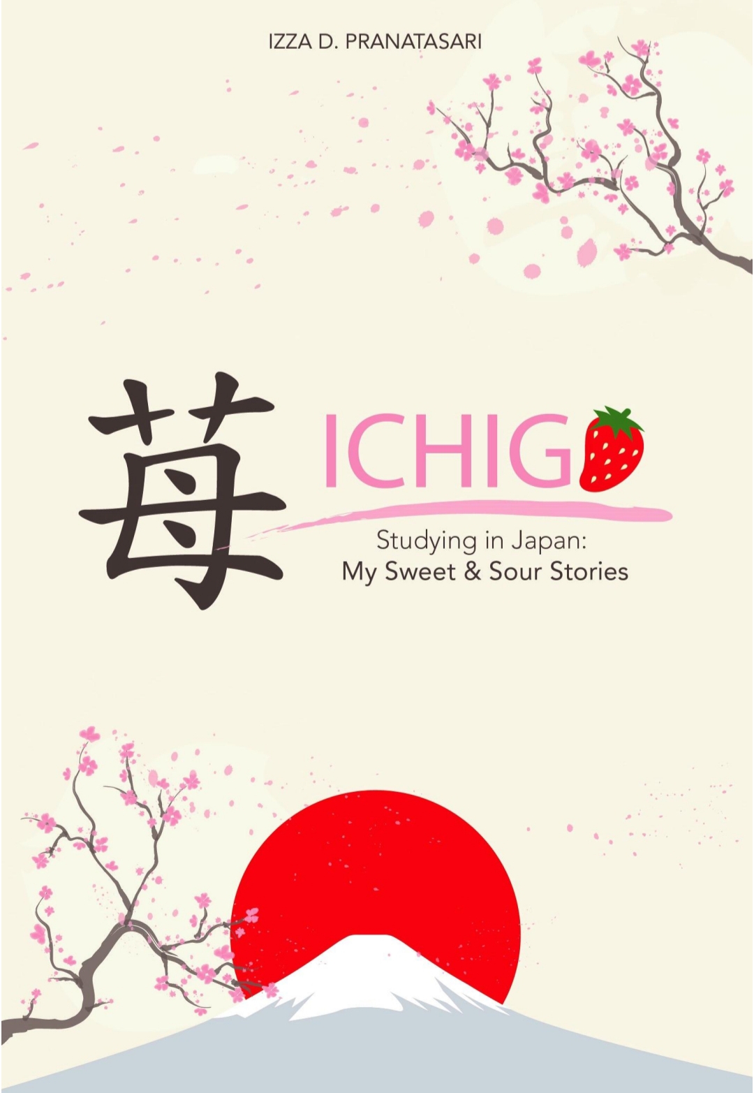 Ichigo, Studying in Japan: My Sweet & Sour Stories by Izza D ...