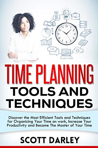 Time Planning Tools and Techniques: Discover the Most Efficient Tools ...