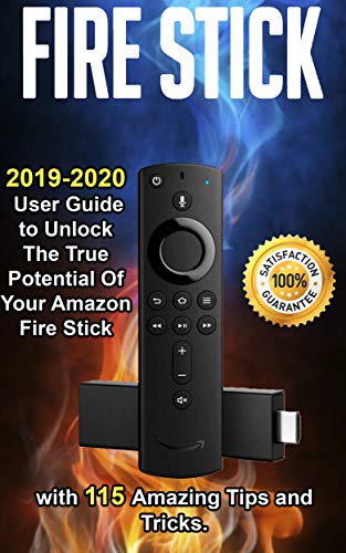 Fire Stick: 2019-2020 User Guide to Unlock The True Potential Of Your ...