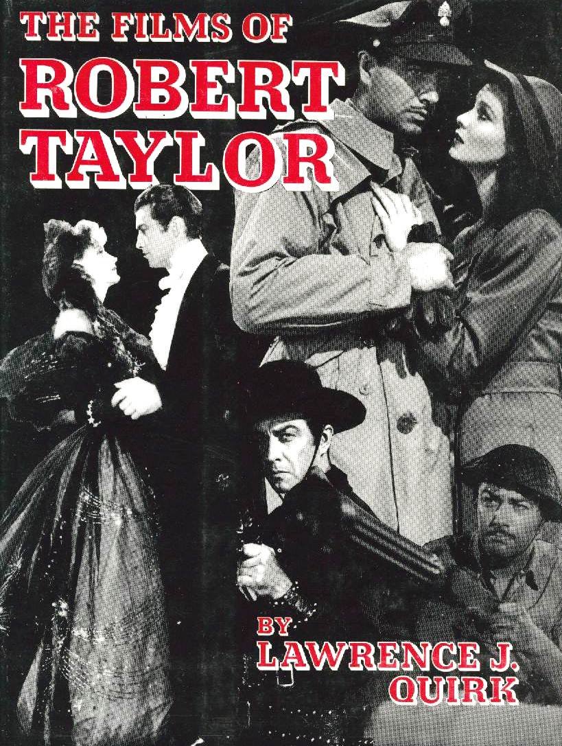 The Films of Robert Taylor by Lawrence J. Quirk | Goodreads