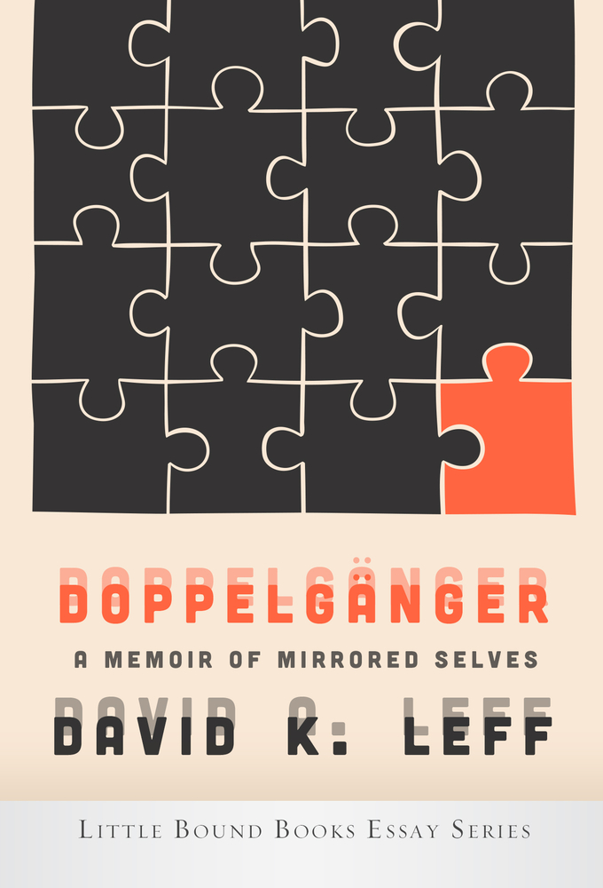 Doppelganger: A Memoir of Mirrored Selves by David K. Leff | Goodreads