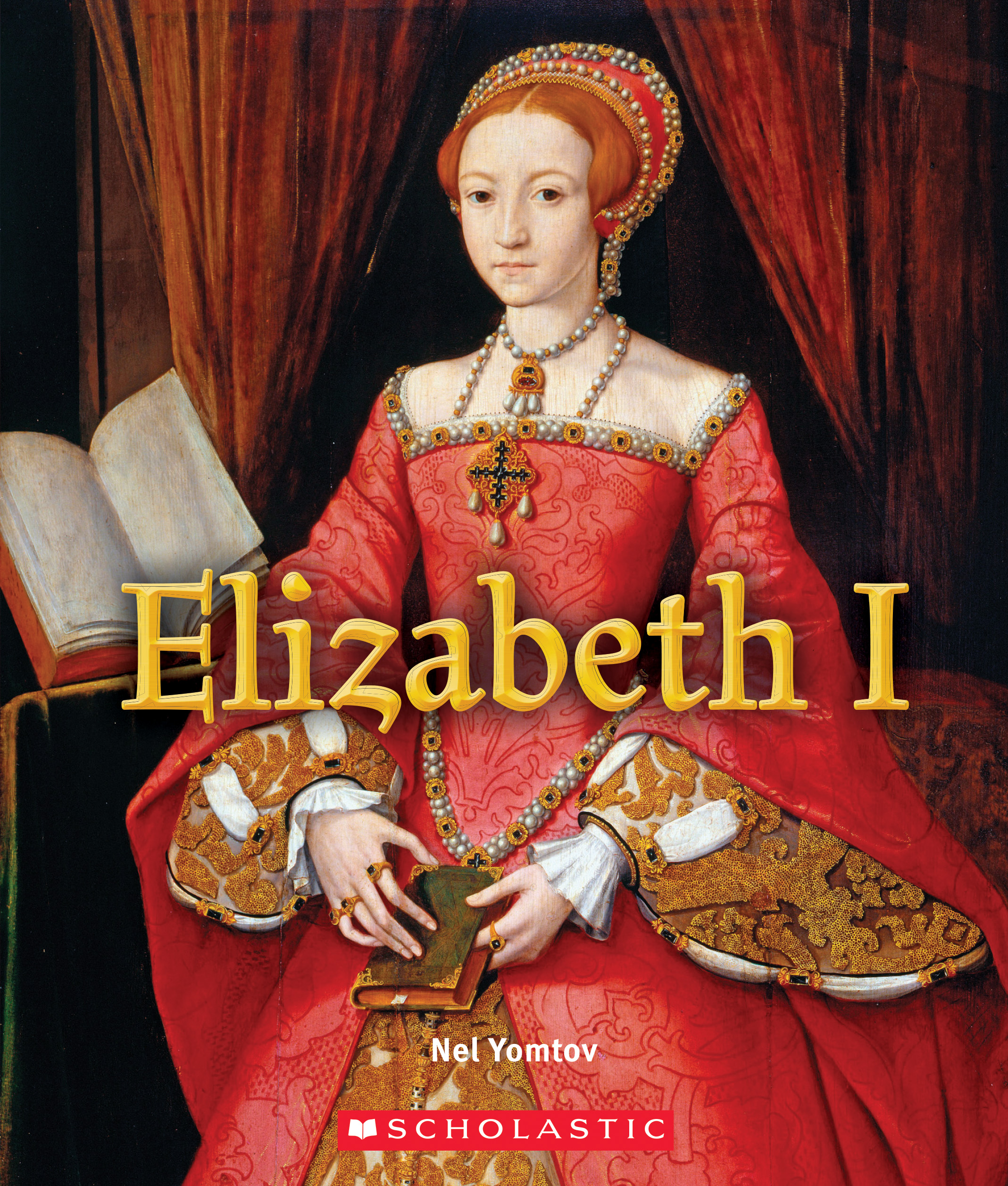 Elizabeth I (A True Book: Queens and Princesses) by Nel Yomtov | Goodreads