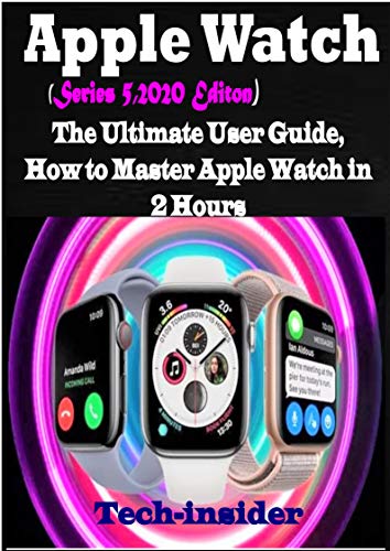 Apple Watch (Series 5, 2020 Edition): The Ultimate user Guide, How to ...