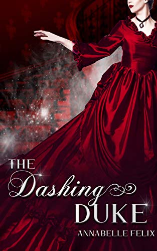 The Dashing Duke by Annabelle Felix | Goodreads