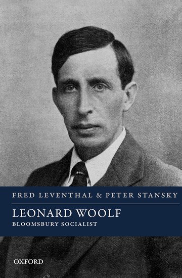 Leonard Woolf: Bloomsbury Socialist by Fred M. Leventhal | Goodreads