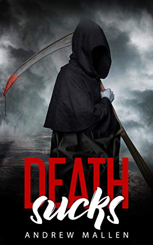 DEATH SUCKS by Andrew Mallen | Goodreads