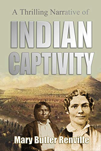 A Thrilling Narrative of Indian Captivity by Mary Butler Renville ...