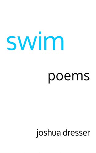 swim: poems by Joshua Dresser | Goodreads