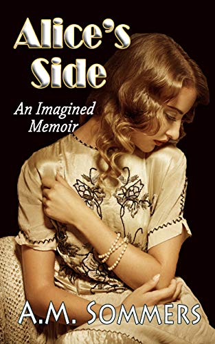 Alice’s Side: An Imagined Memoir by A.M. Sommers | Goodreads