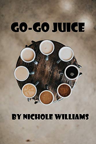 Go-Go Juice by Nichole Williams | Goodreads