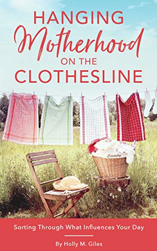 Motherhood On the Line: Sorting Out What Influences Your Day by Holly ...