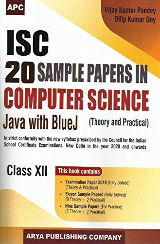 ISC 20 Sample Papers in Computer Science Java With BlueJ (Theory and Practical), Class-XII by D ...