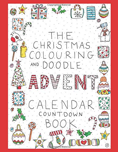 The Christmas Colouring and Doodle Advent Calendar Countdown Book: 24 ...