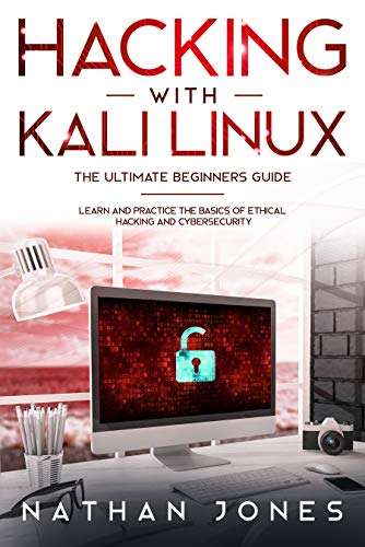 HACKING WITH KALI LINUX THE ULTIMATE BEGINNERS GUIDE: LEARN AND ...