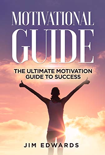 Motivational Guide: The Ultimate Motivation Guide to Success by Jim ...