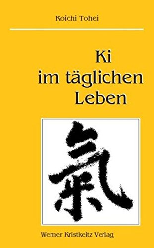 Ki im täglichen Leben. by Koichi Tohei | Goodreads