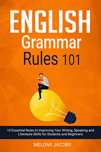 English Grammar Rules 101: 10 Essential Rules to Improving Your Writing ...