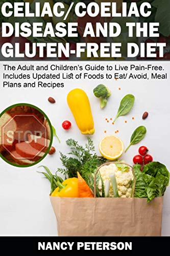 CELIAC/ COELIAC DISEASE AND THE GLUTEN-FREE DIET:The Adult and Children ...