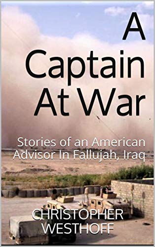 A Captain At War: An American Advisor In Fallujah, Iraq by Christopher ...