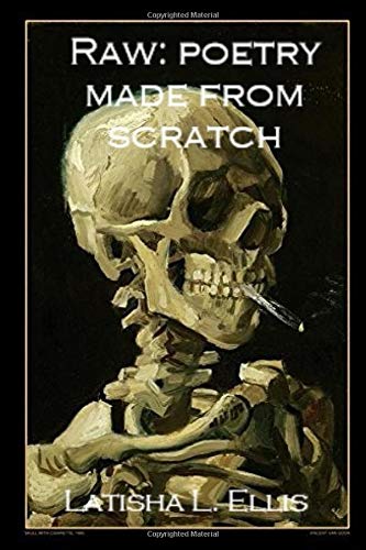 Raw: poetry made from scratch by Latisha L Ellis | Goodreads