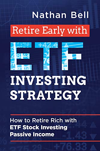 Retire Early with ETF Investing Strategy: How to Retire Rich with ETF ...
