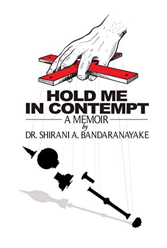 Hold Me In Contempt: A Memoir by Shirani A. Bandaranayake | Goodreads