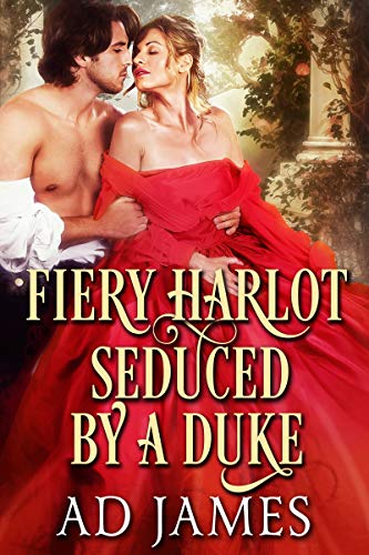 Fiery Harlot Seduced by a Duke by AD James | Goodreads