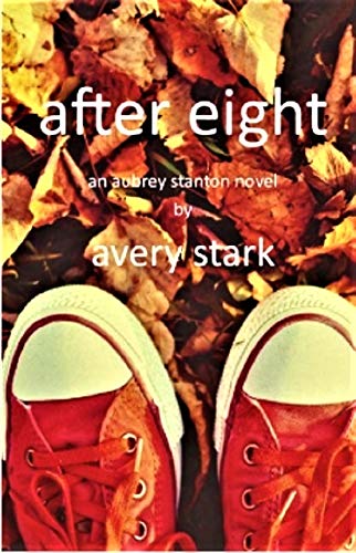 after eight: an aubrey stanton novel by Avery Stark | Goodreads