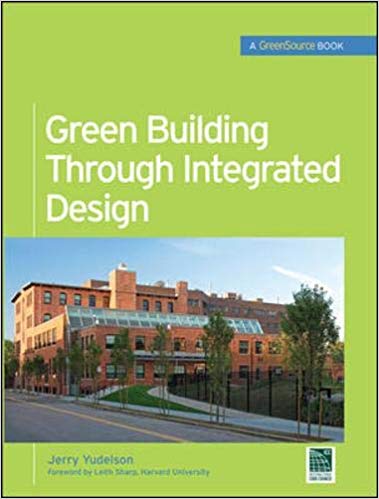 Green Building Through Integrated Design by Jerry Yudelson | Goodreads